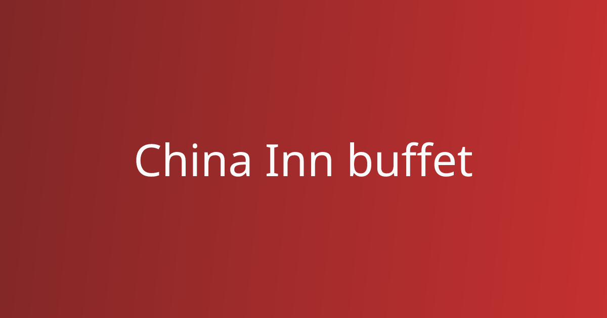 Order Authentic Chinese Online | China Inn buffet - Pickup or Delivery ...